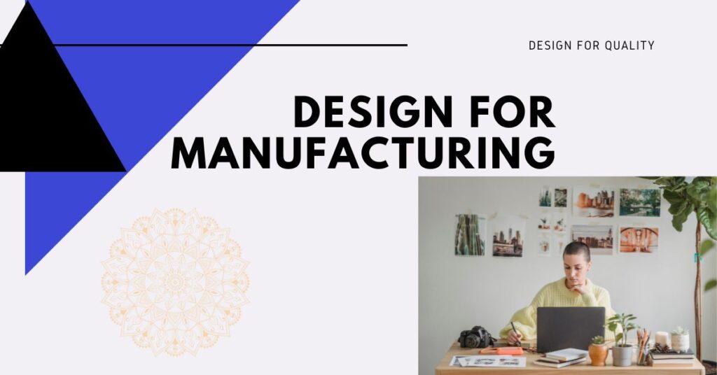 What is design for manufacturing? | DFM