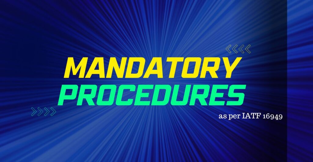 Latest Mandatory procedures as per IATF 16949