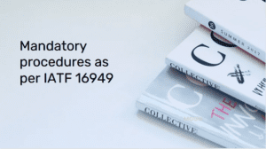 Latest Mandatory procedures as per IATF 16949
