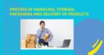 Process of handling, storage, packaging and delivery of products